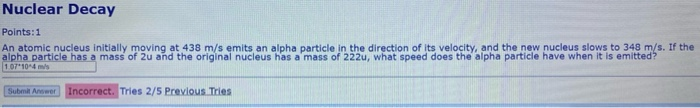 Solved Nuclear Decay Points: 1 An atomic nucleus initially | Chegg.com