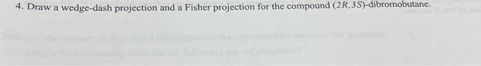 Solved 4. Draw a wedge-dash projection and a Fisher | Chegg.com