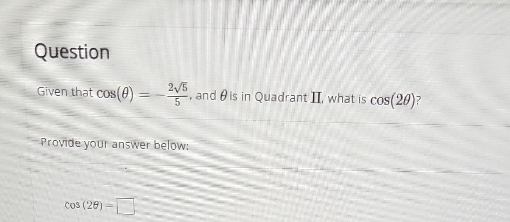 Solved Given that cos(θ)=−525, and θ is in Quadrant Π, what | Chegg.com