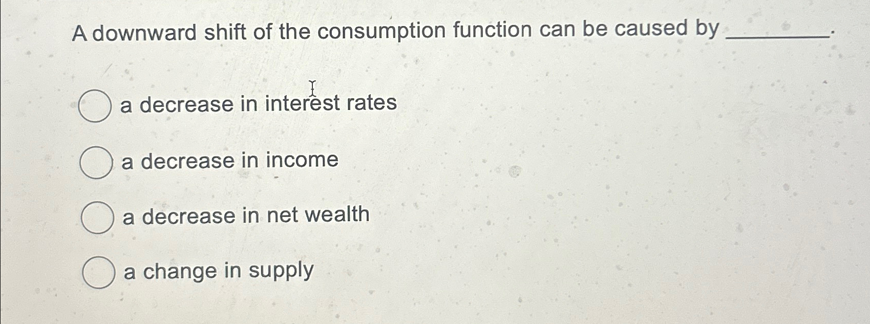 Solved A downward shift of the consumption function can be | Chegg.com