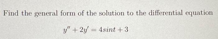 Solved Find the general form of the solution to the | Chegg.com