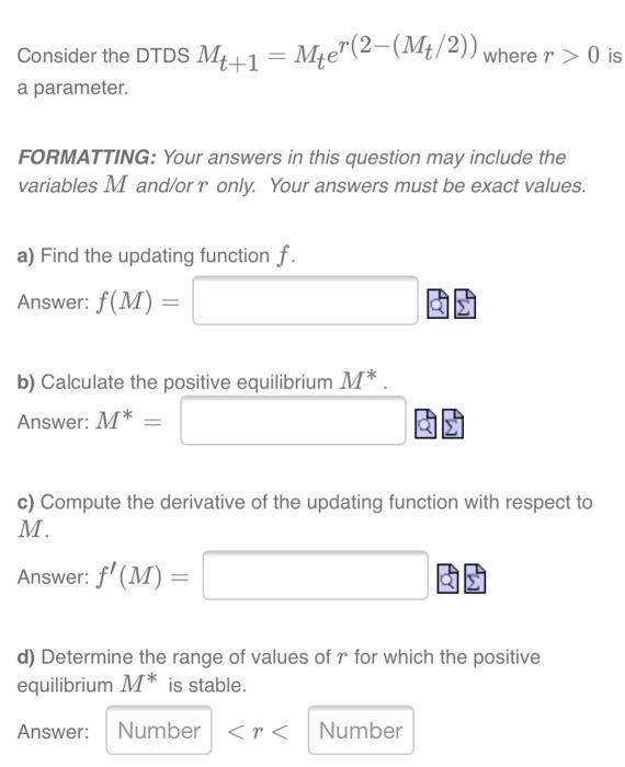 Solved Consider the DTDS M4+1 = Mųe"(2-(M+/2)) where r > O | Chegg.com