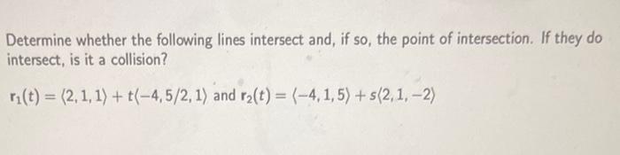 Solved Determine whether the following lines intersect and, | Chegg.com