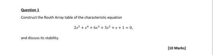 Solved Question 1 Construct The Routh Array Table Of The 7299