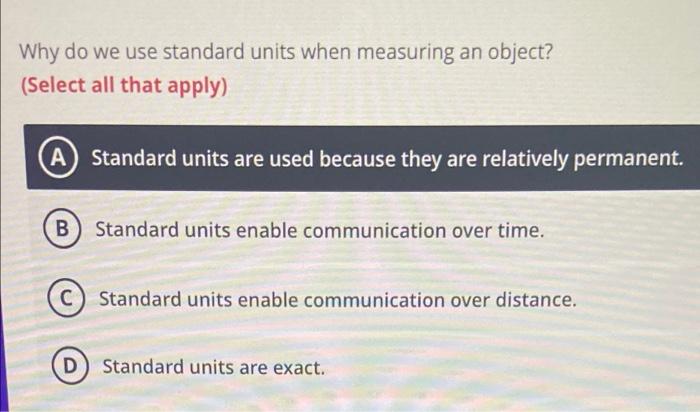 Solved Why do we use standard units when measuring an | Chegg.com