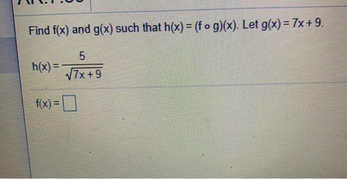 Solved Find f(x) and g(x) such that h(x) = (fog)(x). Let | Chegg.com