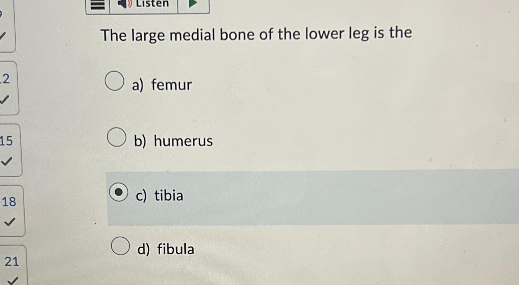 Solved The large medial bone of the lower leg is thea) | Chegg.com