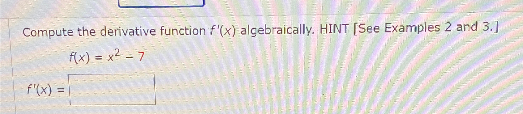 Solved Compute the derivative function f'(x) ﻿algebraically. | Chegg.com
