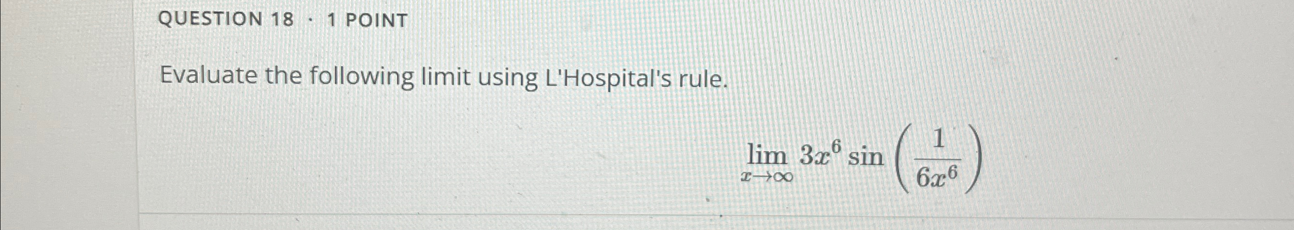 Solved QUESTION 18 * 1 ﻿POINTEvaluate the following limit | Chegg.com