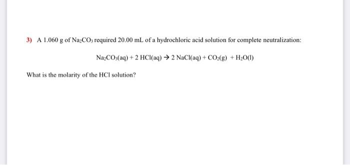 Solved 3) A 1.060 g of Na2CO3 required 20.00 mL of a | Chegg.com