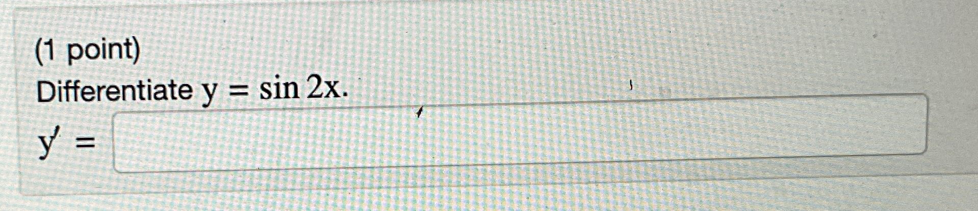 Solved (1 ﻿point)Differentiate y=sin2x.y'= | Chegg.com
