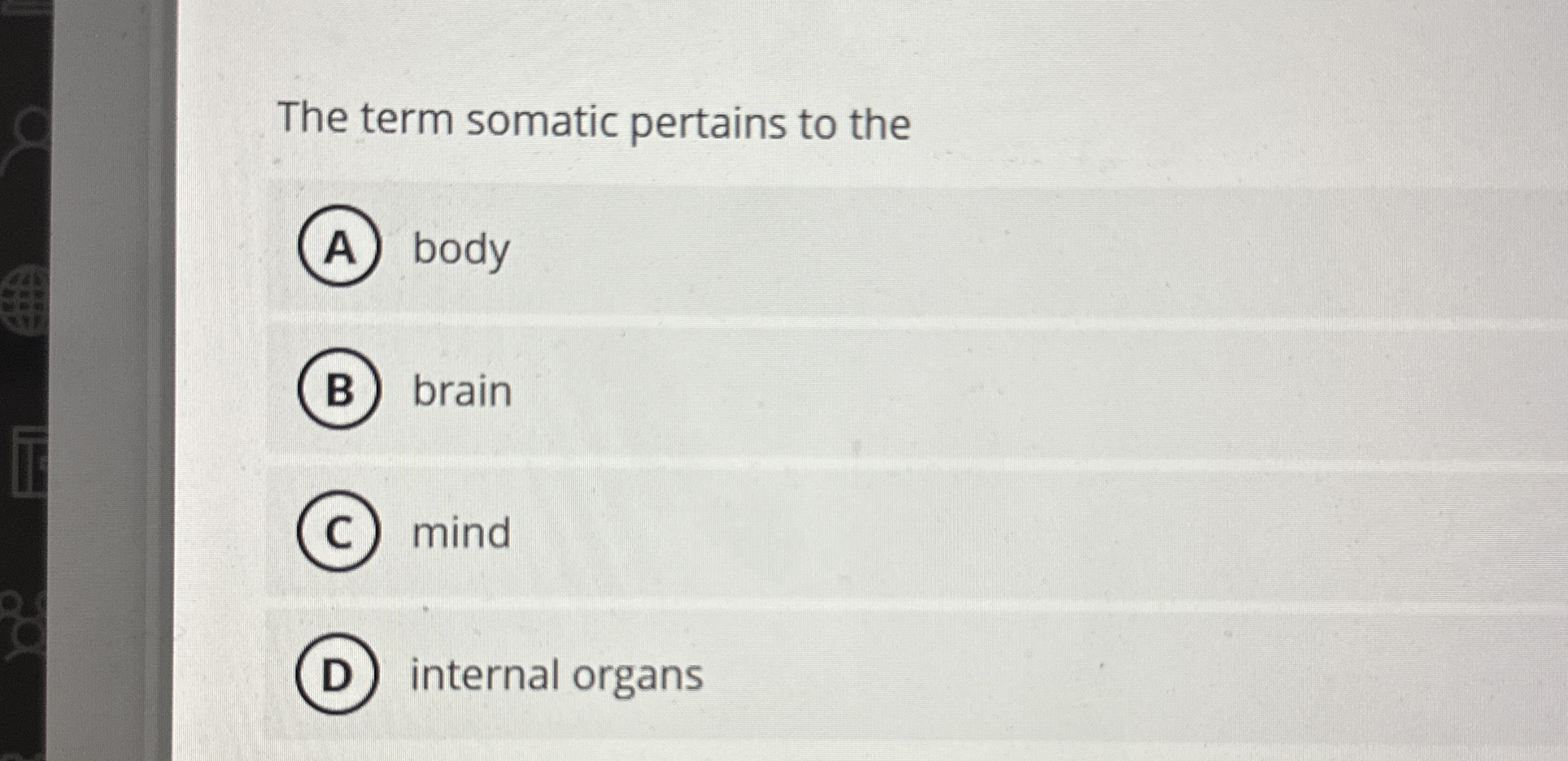 Solved The term somatic pertains to thebodybrainmindinternal | Chegg.com
