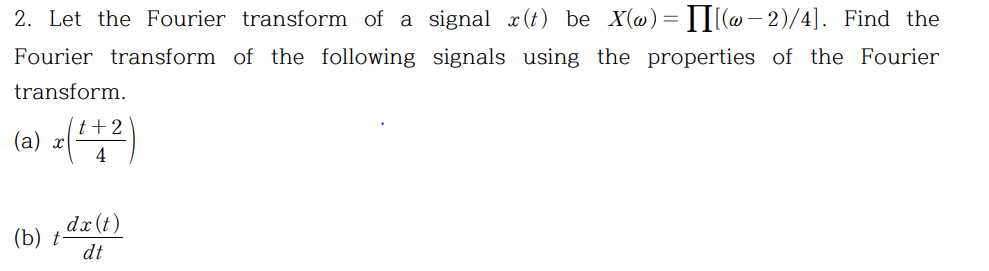 Solved Let the Fourier transform of a signal x(t) ﻿be | Chegg.com
