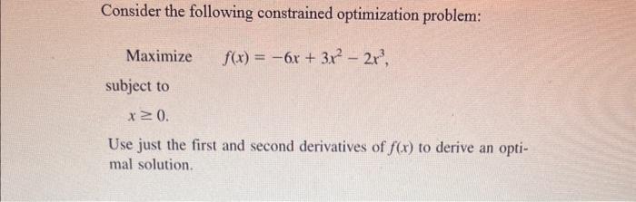 Solved Consider the following constrained optimization | Chegg.com Solved Consider the following constrained optimization | Chegg.com