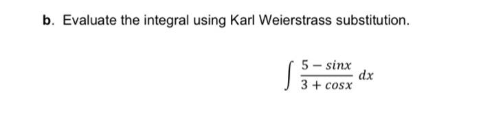Solved b. Evaluate the integral using Karl Weierstrass | Chegg.com