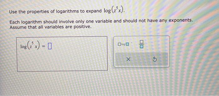 Solved Use the properties of logarithms to expand log(z5x) | Chegg.com