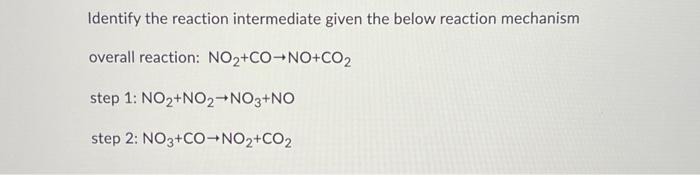 Solved Identify the reaction intermediate given the below | Chegg.com