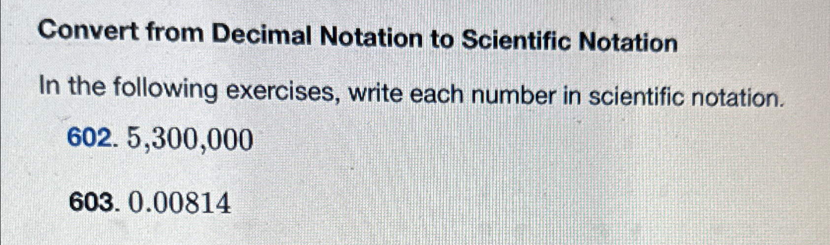 Solved Convert from Decimal Notation to Scientific | Chegg.com Solved Convert from Decimal Notation to Scientific | Chegg.com