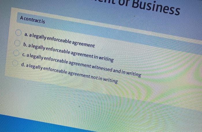 Solved Business A contractis a. a legally enforceable | Chegg.com