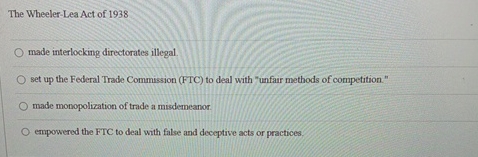 Solved The Wheeler-Lea Act of 1938made interlocking | Chegg.com