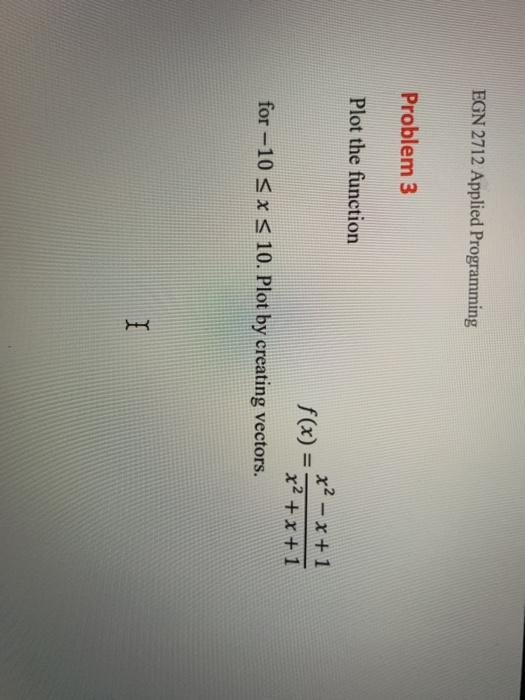 Solved EGN 2712 Applied Programming Problem 3 Plot the | Chegg.com