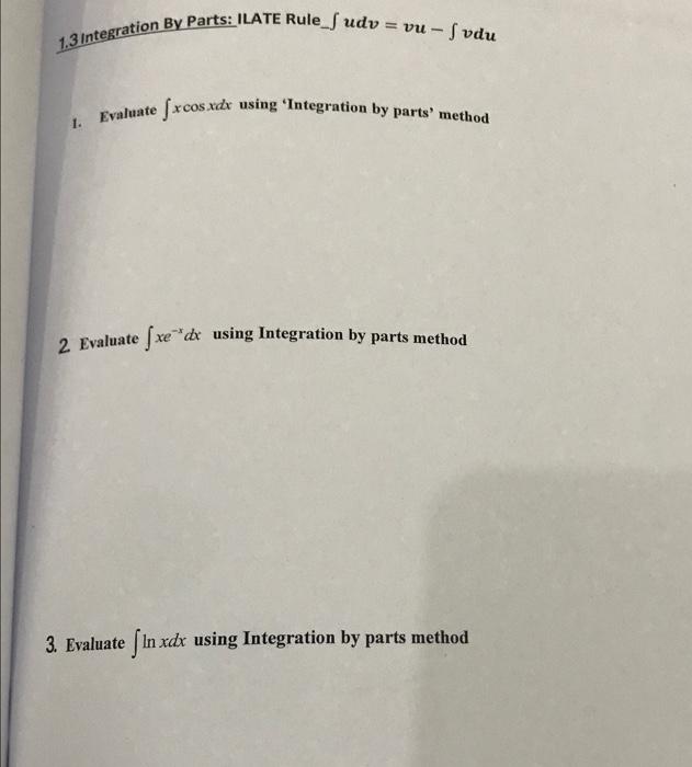Solved 1.3 Integration By Parts: ILATE Rule_S udv = vu - | Chegg.com