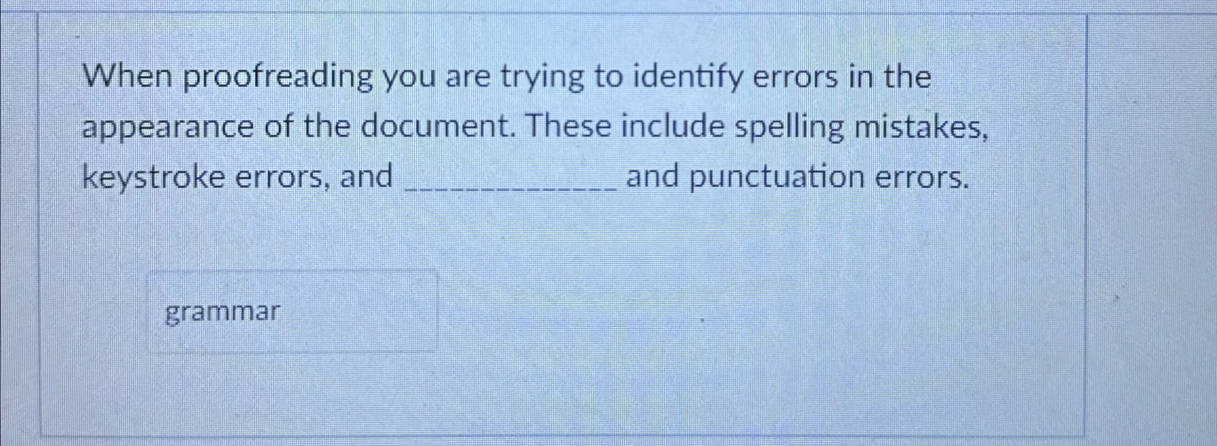 When proofreading you are trying to identify errors | Chegg.com