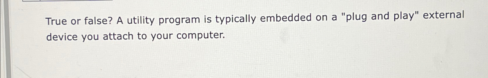 Solved True or false? A utility program is typically | Chegg.com