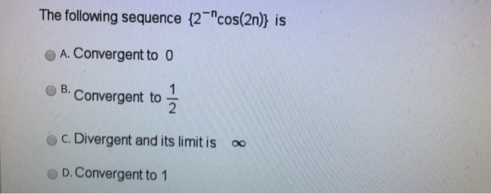 Solved The following sequence {2-"cos(2n)} is A. Convergent | Chegg.com