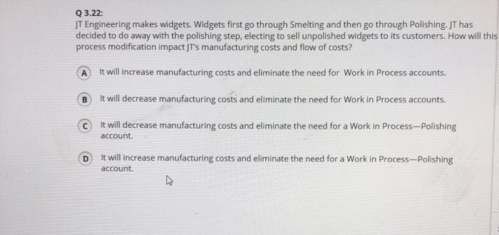 Solved Q3.22: JT Engineering makes widgets. Widgets first go | Chegg.com