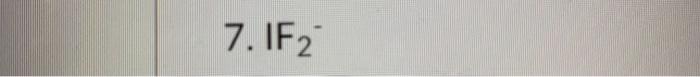 Solved IF2 -1. Lewis dot structure?2. Electron-pair geometry | Chegg.com