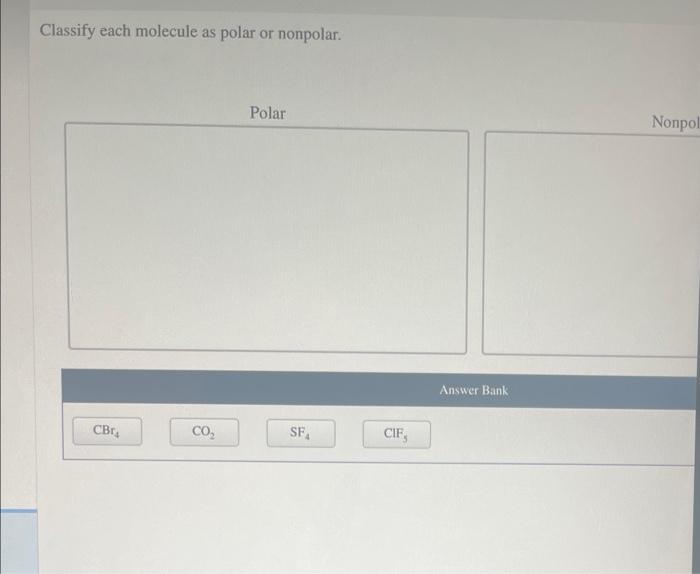 Solved Classify each molecule as polar or nonpolar. Polar | Chegg.com