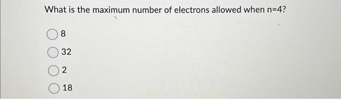 Solved What is the maximum number of electrons allowed when | Chegg.com