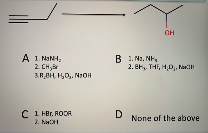Solved ОН 1. NaNH2 2. CH2Br 3.R2BH, H2O2, NaOH 1. Na, NH3 2. | Chegg.com