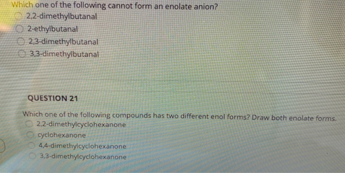 Solved Which one of the following cannot form an enolate | Chegg.com