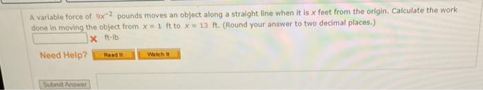 Solved A variable force of 9x−2 pounds moves an object along | Chegg.com