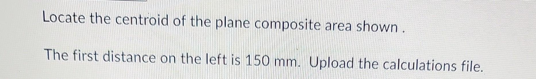 Solved Locate the centroid of the plane composite area | Chegg.com