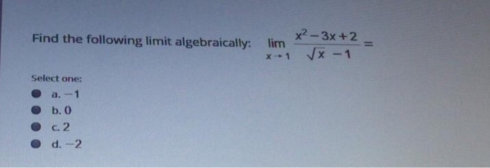 Solved Find the following limit algebraically: x2-3x+2_ limx | Chegg.com