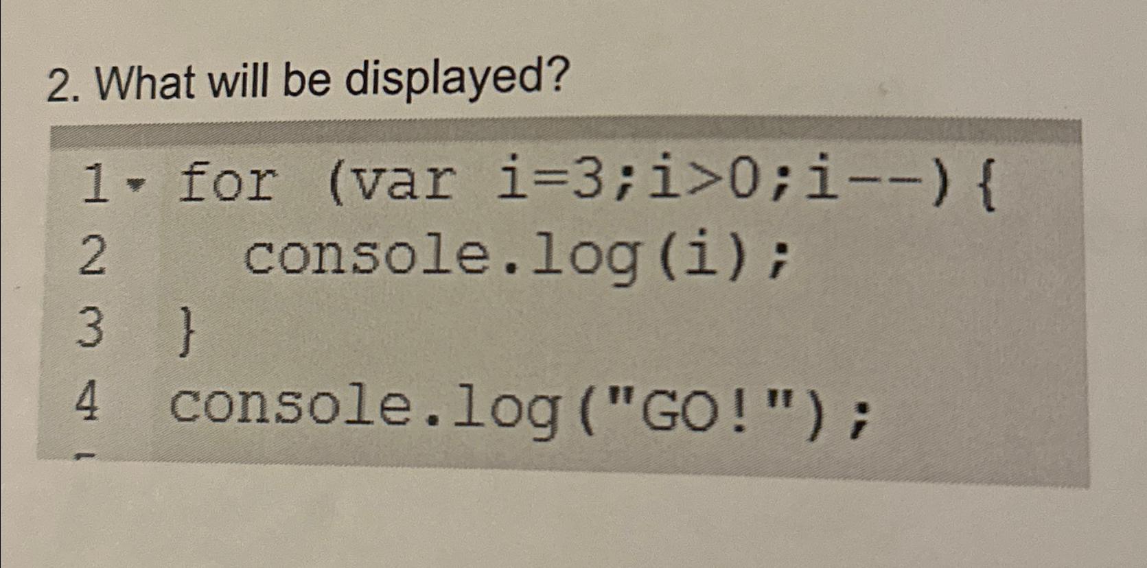 Solved What will be displayed?for (var i=3;i>0;i--console. | Chegg.com