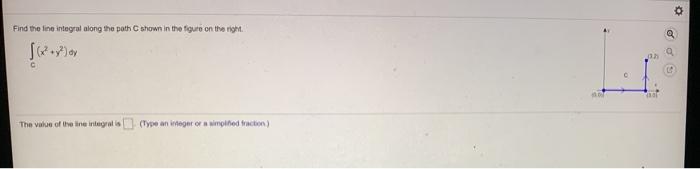 Solved Find the line integral along the path shown in the | Chegg.com