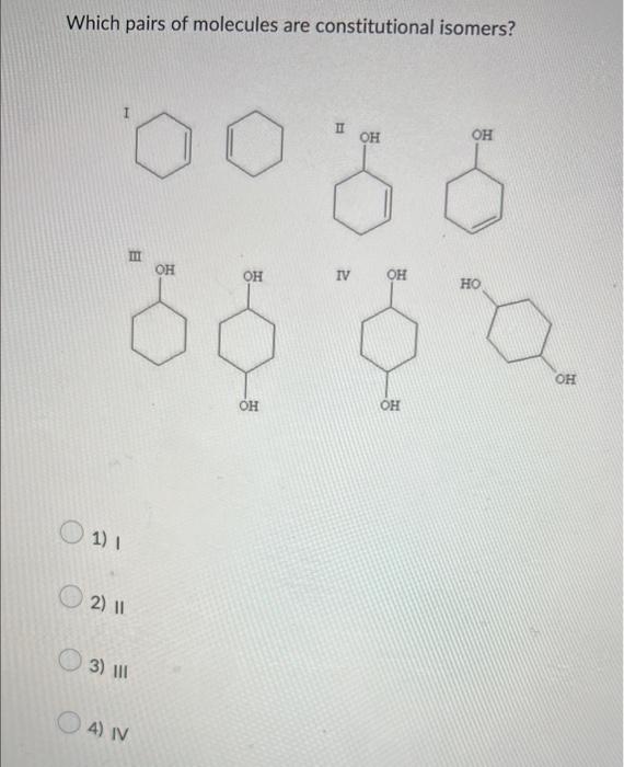 Solved Which pairs of molecules are constitutional isomers? | Chegg.com