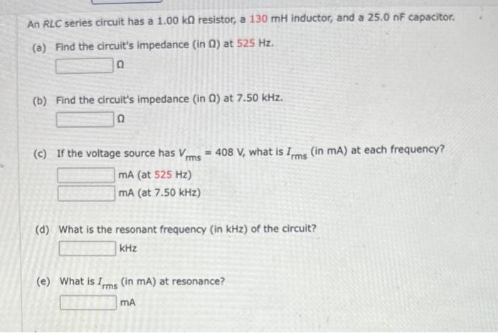 Solved An RLC series circuit has a 1.00kn resistor, a 130mH | Chegg.com