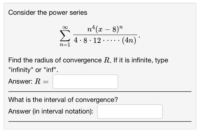 Solved Consider The Power Series ∑n 1∞4⋅8⋅12⋯⋯ 4n N4 X−8 N