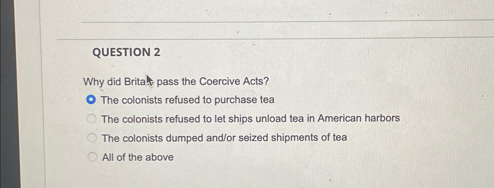 Solved QUESTION 2Why did Britaht pass the Coercive Acts?The | Chegg.com