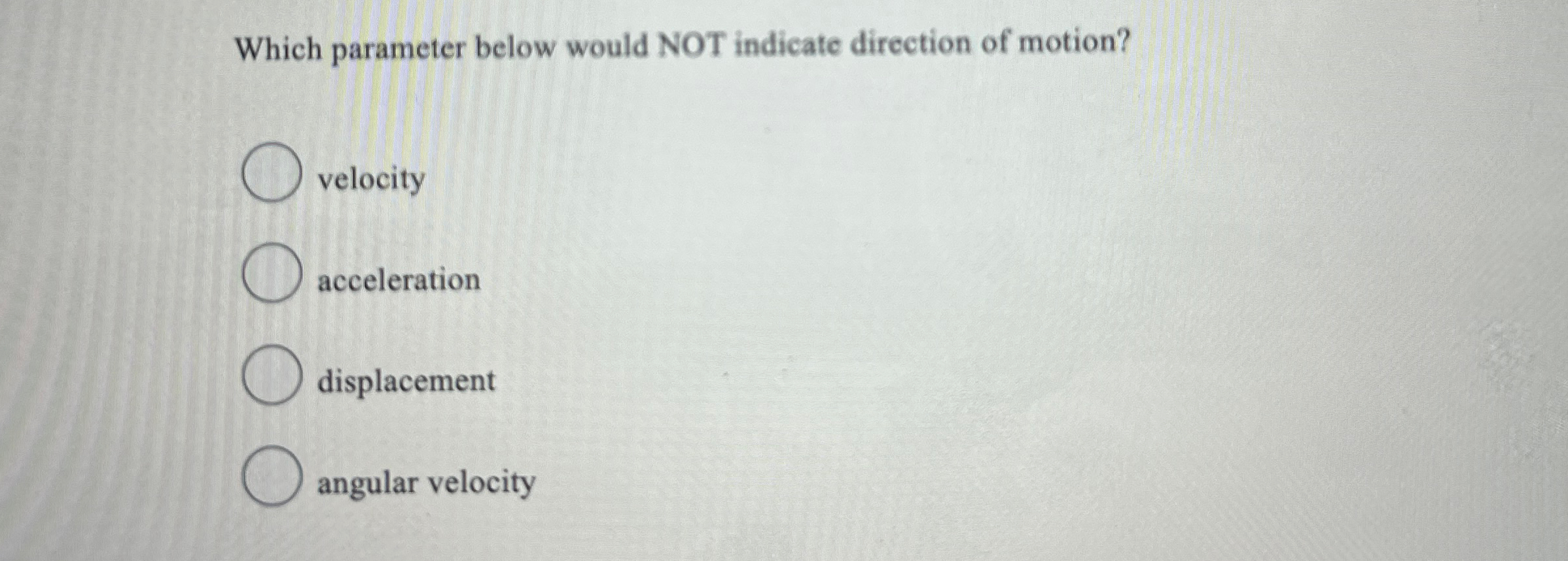 Solved Which parameter below would NOT indicate direction of | Chegg.com