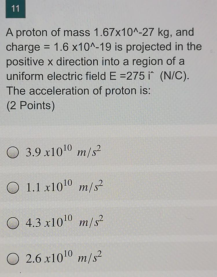 Solved 11 A proton of mass 1.67x10^-27 kg, and charge = 1.6 | Chegg.com