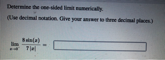 Solved Determine the one-sided limit numerically (Use | Chegg.com