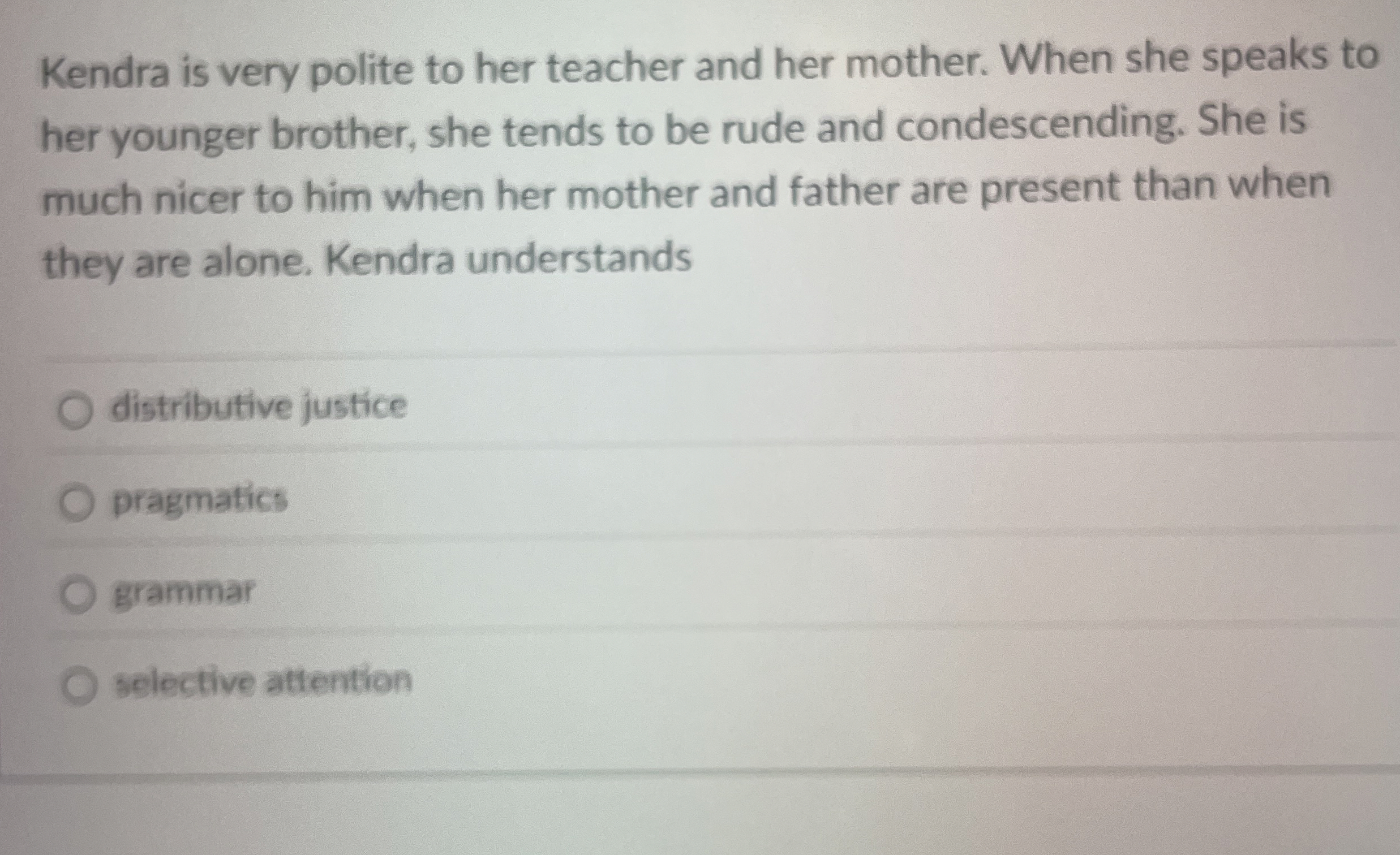 Solved Kendra is very polite to her teacher and her mother. | Chegg.com