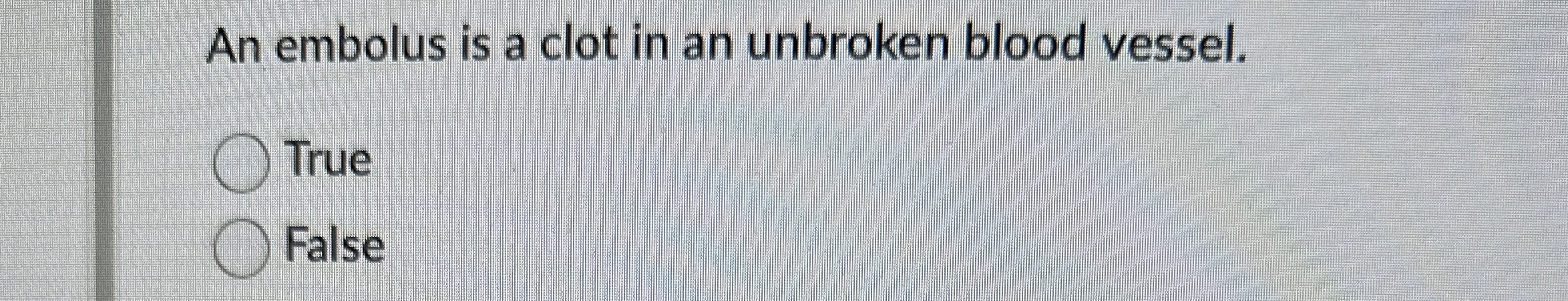 Solved An embolus is a clot in an unbroken blood | Chegg.com