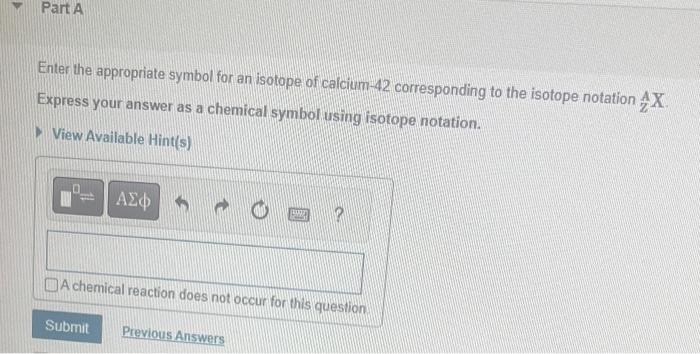 Solved Enter the appropriate symbol for an isotope of | Chegg.com
